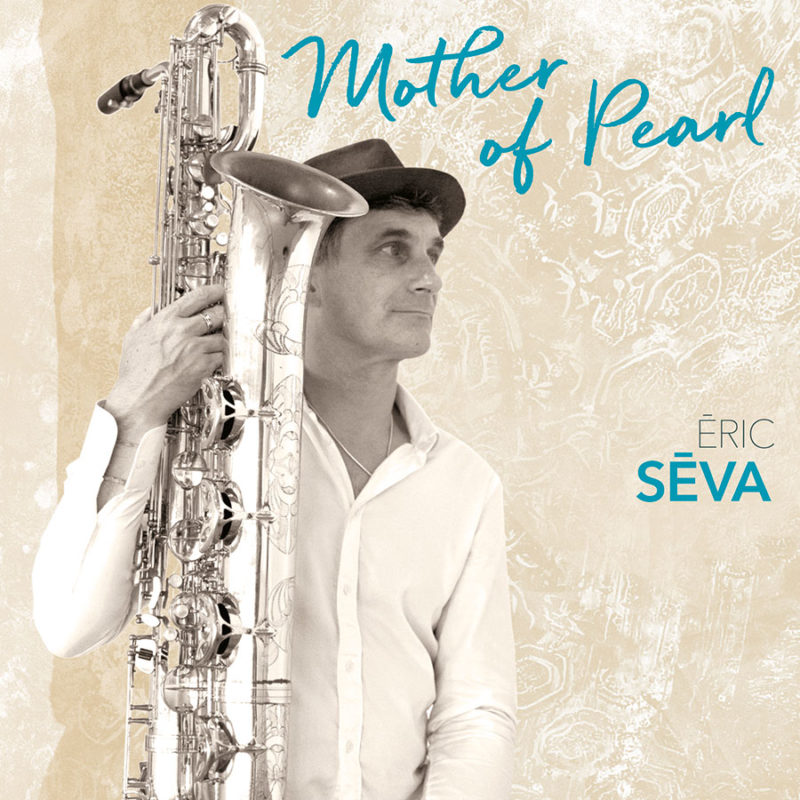 ÉRIC SÉVA – MOTHER OF PEARL – Couleurs JAZZ